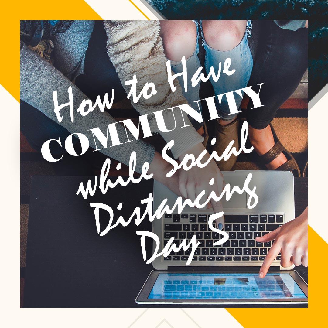 How to Have Community while Social Distancing | Day 5 | Jewish Voice
